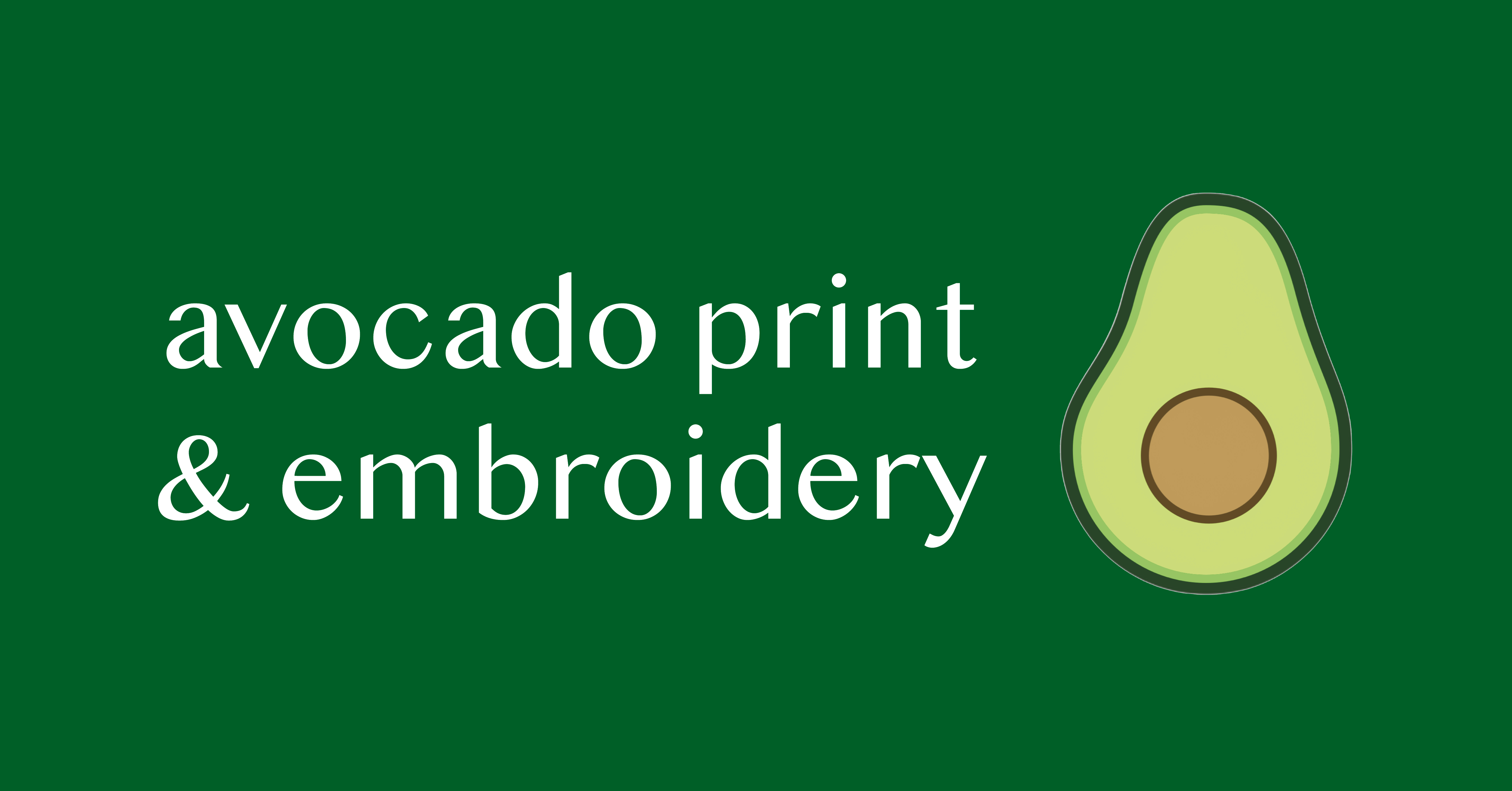 Avocado Print & Embroidery